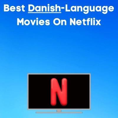 20 Best Danish-Language Movies On Netflix In 2024 – Language Hobo