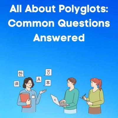 All About Polyglots: Common Questions Answered – Language Hobo
