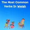 12 Welsh Proverbs (With Illustrations, Audio, And English Translations ...