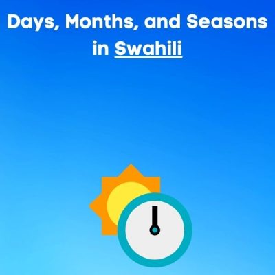 Days, Months, and Seasons in Swahili – Language Hobo
